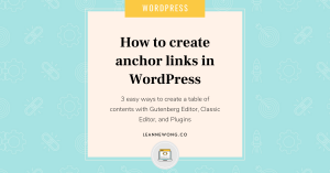 How to Easily Create Anchor Links in WordPress - Leanne Wong